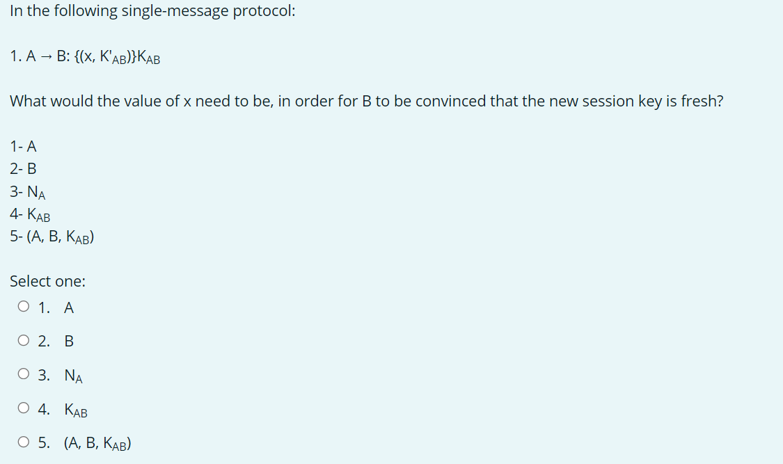 Solved In the following single-message protocol: 1. A - B: | Chegg.com