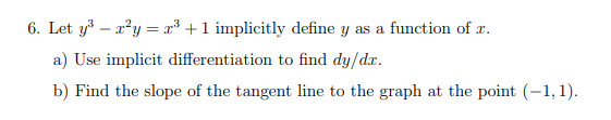 Solved 6. Let y3 – x'y = x3 +1 implicitly define y as a | Chegg.com