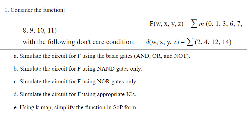 Solved 1. Consider the function: F(w, x, y, z) = m (0, 1, 3, | Chegg.com