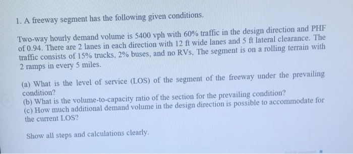 Solved 1. A freeway segment has the following given | Chegg.com