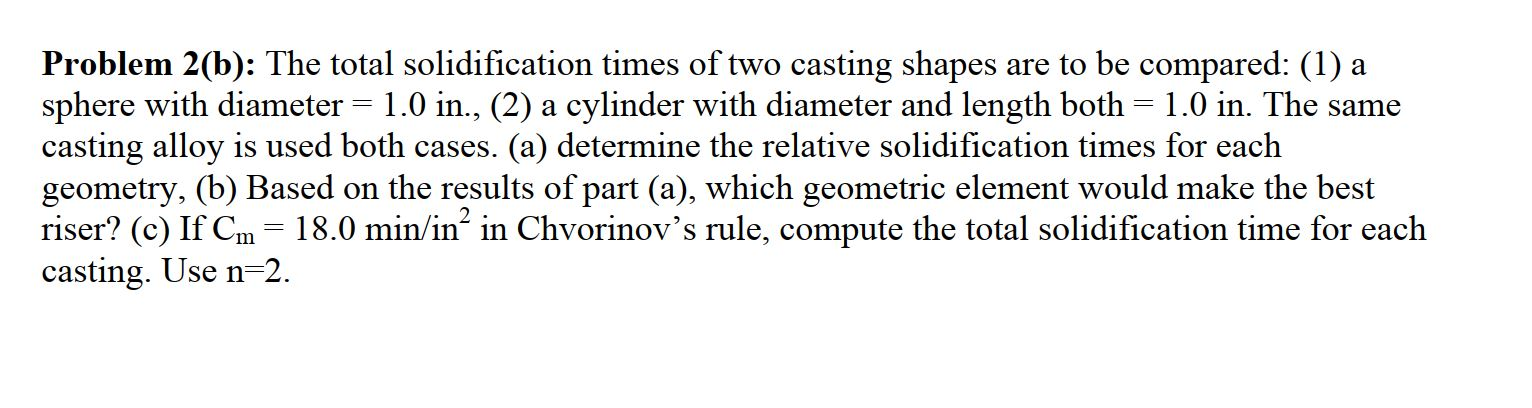 Solved Problem 2(b): The total solidification times of two | Chegg.com