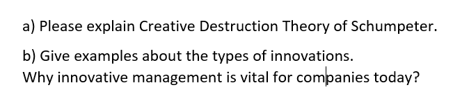 Solved a) Please explain Creative Destruction Theory of | Chegg.com