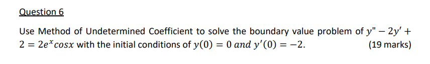 Solved Question 6 Use Method of Undetermined Coefficient to | Chegg.com