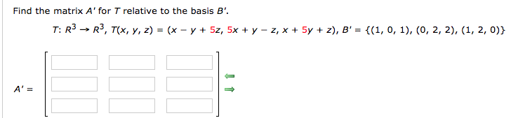 Solved Find the matrix A' for T relative to the basis B' T: | Chegg.com