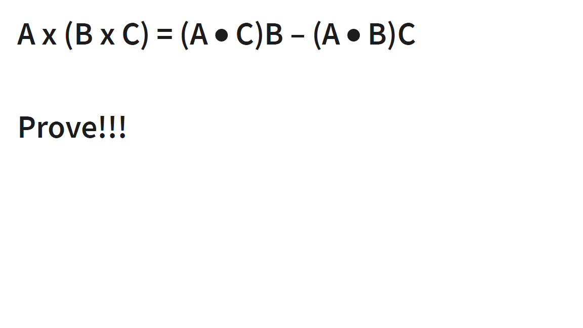 Solved Ax (B x C) = (A • C)B – (A • B)C Prove!!! | Chegg.com