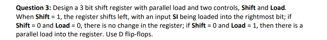 Solved Question 3: Design a 3 ﻿bit shift register with | Chegg.com