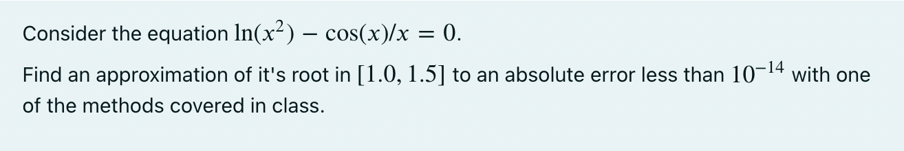 Solved Consider the equation ln(x2)−cos(x)/x=0. Find an | Chegg.com