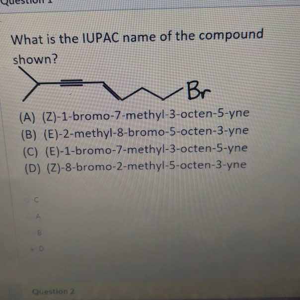 Solved What is the IUPAC name of the compound shown? Br (A) | Chegg.com