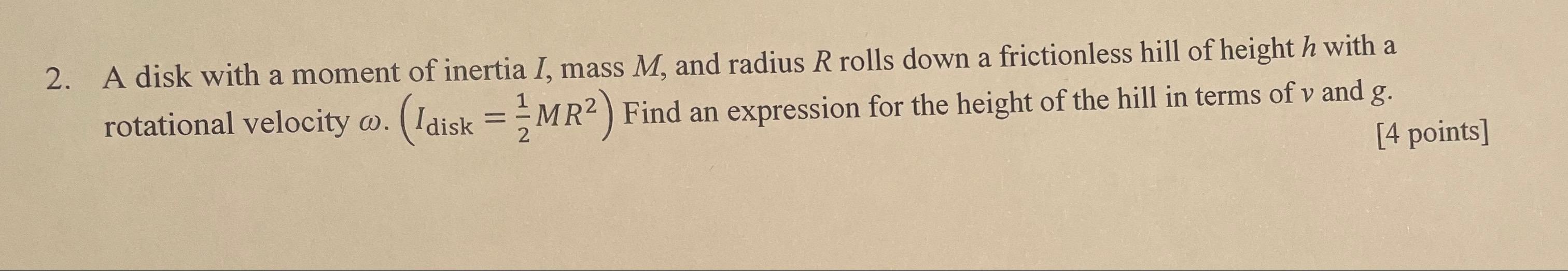 Solved 2. A disk with a moment of inertia I, mass M, and | Chegg.com