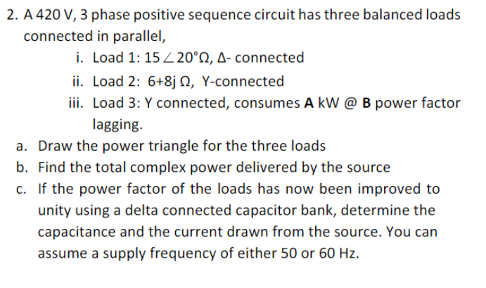 Solved 2. A 420 V, 3 phase positive sequence circuit has | Chegg.com
