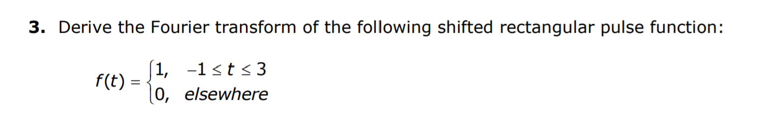 Solved 3. Derive the Fourier transform of the following | Chegg.com
