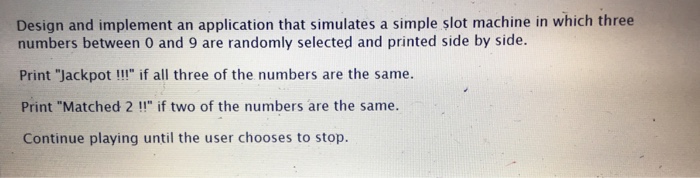 Solved Design and implement an application that simulates a | Chegg.com