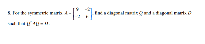 Solved find a diagonal matrix Q and a diagonal matrix D 8. | Chegg.com