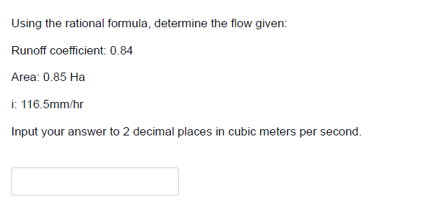 Solved Using the rational formula, determine the flow given: | Chegg.com