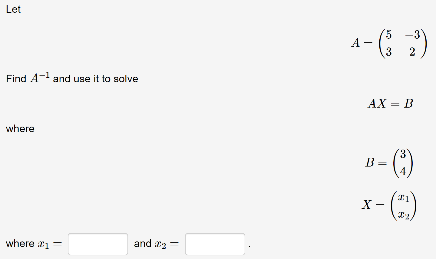 Solved Let A=(53−32) Find A−1 and use it to solve AX=B where | Chegg.com