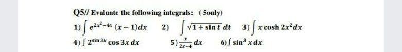 Solved Q5// Evaluate the following integrals: (5only) 1) | Chegg.com