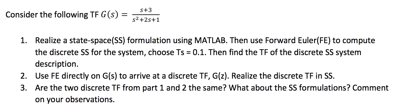 Solved Consider the following TF G(s) s+3 $2+25+1 1. Realize | Chegg.com