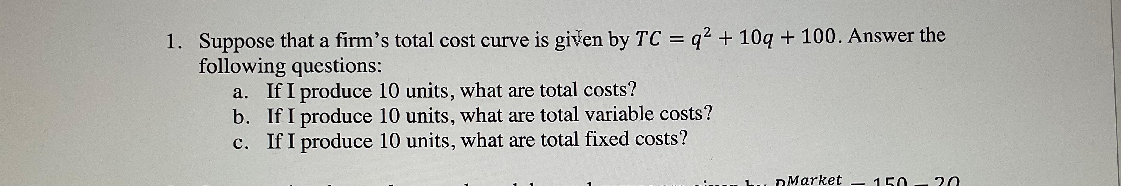 Solved 1. Suppose that a firm's total cost curve is given by | Chegg.com