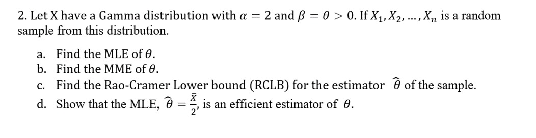 Solved 2. Let X have a Gamma distribution with α=2 and | Chegg.com