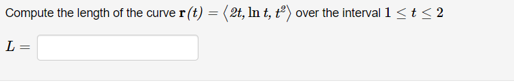 Solved Compute the length of the curve r(t)= 2t,lnt,t2 over | Chegg.com
