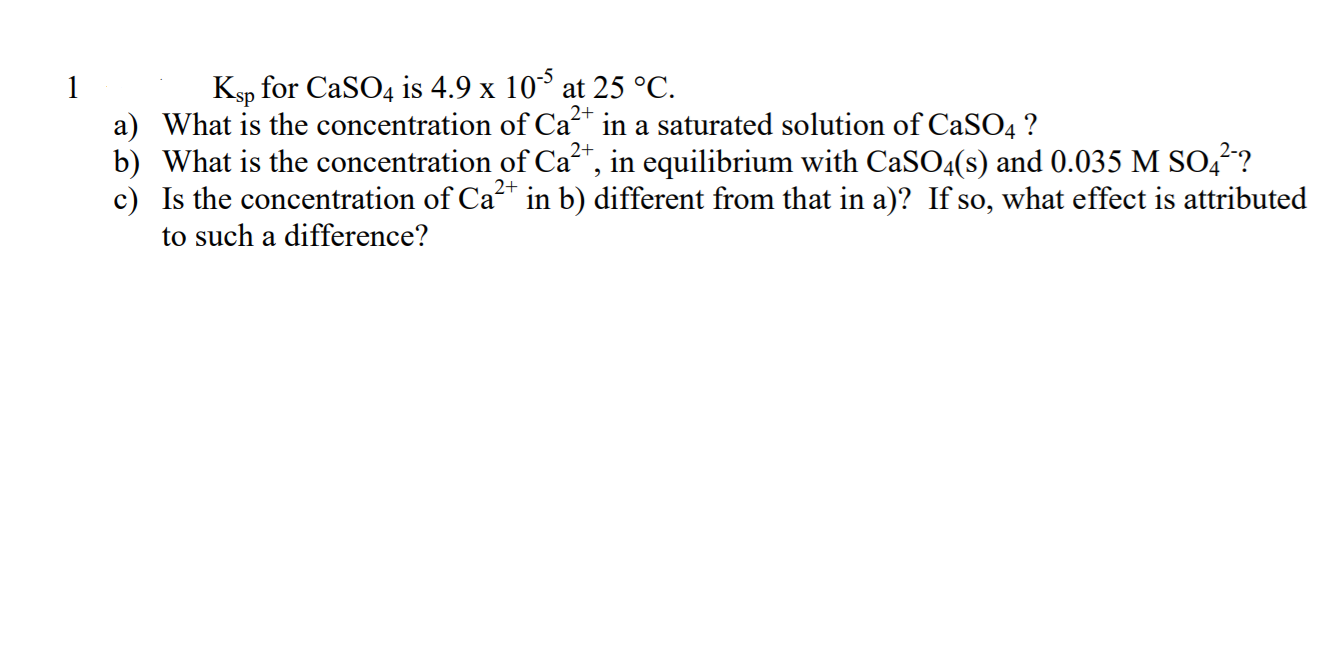 Solved 1 2+: Ksp for CaSO4 is 4.9 x 10- at 25 °C. a) What is | Chegg.com