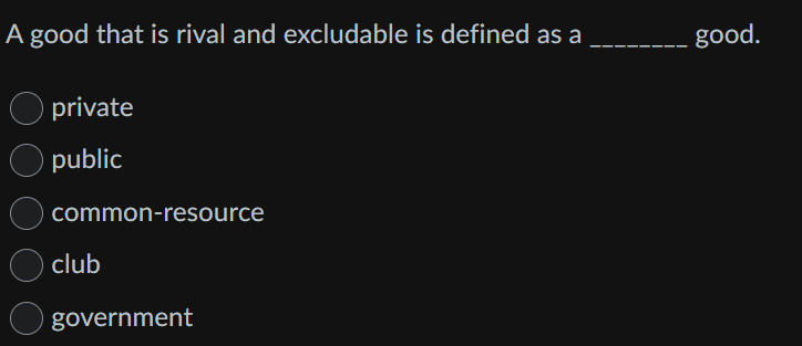 Solved A good that is rival and excludable is defined as a | Chegg.com