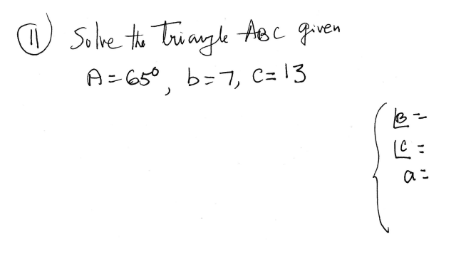 Solved ① Solve the triangle ABC given A=650 6=7, c=13 -- o e | Chegg.com