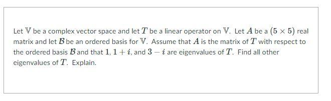 Solved Let V be a complex vector space and let T be a linear | Chegg.com