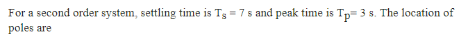 Solved For a second order system, settling time is Ts = 7 s | Chegg.com