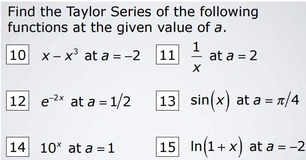 Solved Find the Taylor Series of the following functions at | Chegg.com