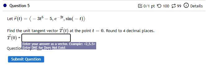 Solved Let r(t)= −3t5−5,e−2t,sin(−t) Find the unit tangent | Chegg.com