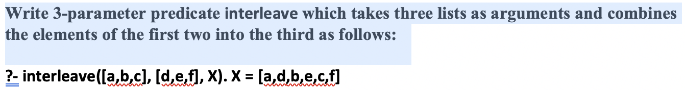 Solved Write 3-parameter predicate interleave which takes | Chegg.com