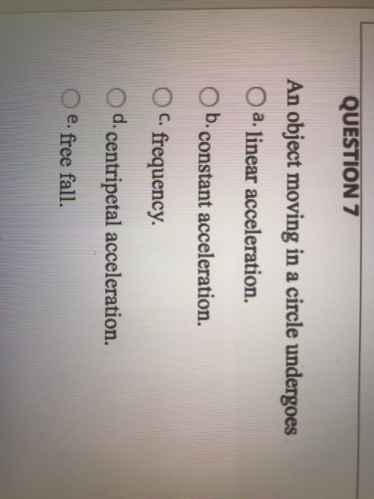 Solved QUESTION 7 An object moving in a circle undergoes O a | Chegg.com