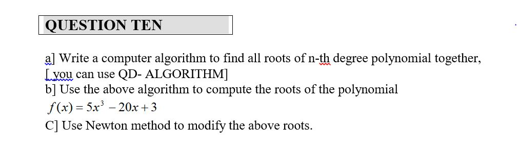 QUESTION TEN a] Write a computer algorithm to find | Chegg.com