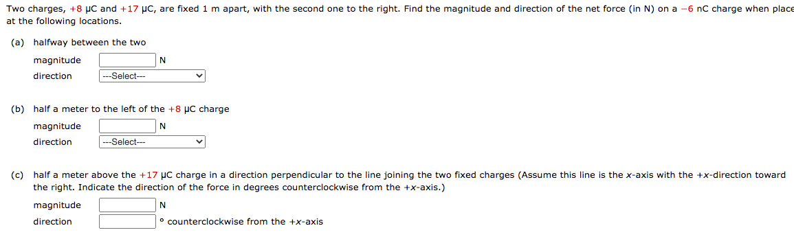 Solved Two charges, +8 UC and +17 uc, are fixed 1 m apart, | Chegg.com