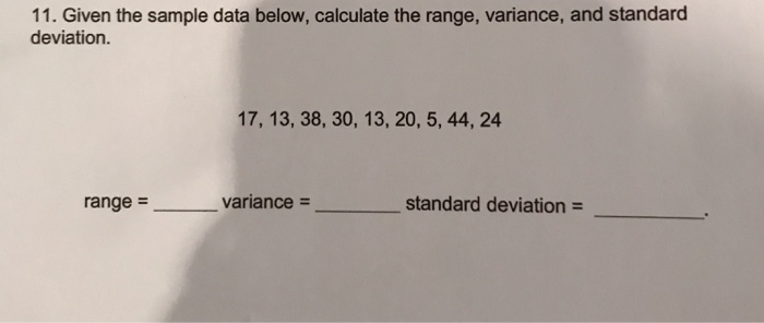 Solved 11. Given the sample data below, calculate the range, | Chegg.com