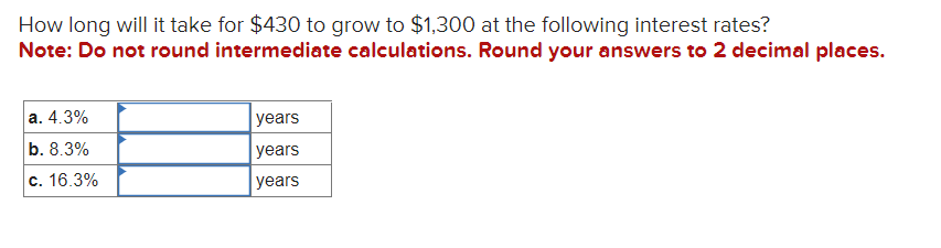 Solved How long will it take for $430 to grow to $1,300 at | Chegg.com