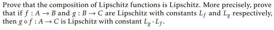 Solved Prove that the composition of Lipschitz functions is | Chegg.com