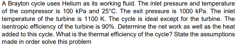 Solved A Brayton cycle uses Helium as its working fluid. The | Chegg.com