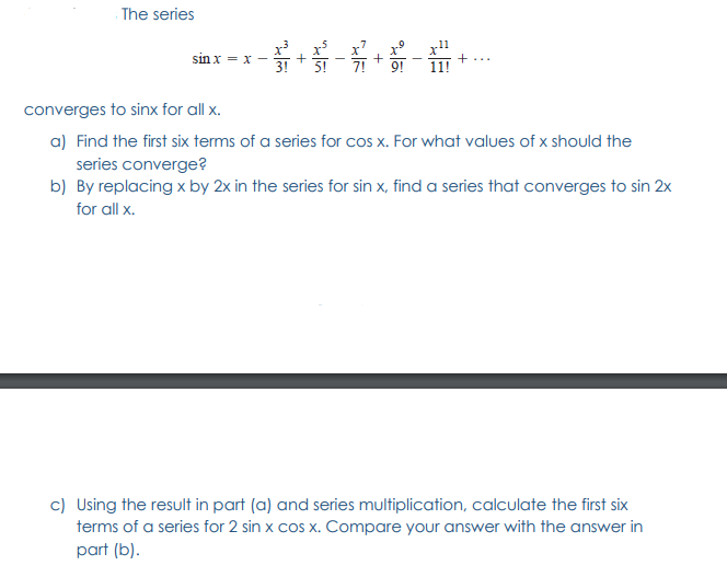 Solved The series sin x = x - +.. converges to sinx for all | Chegg.com