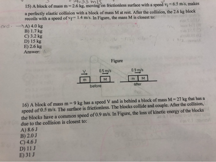 Solved 15) A block of mass m -2.6 kg, moving on frictionless | Chegg.com