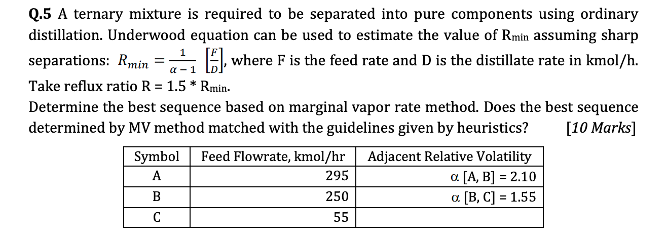 [Solved]: Q.5 A ternary mixture is required to be separate