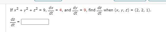 Solved dx If x2 + y2 + z2 = 9, 4, and dy dt = 9, find dt | Chegg.com