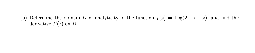 Solved (b) Determine the domain D of analyticity of the | Chegg.com