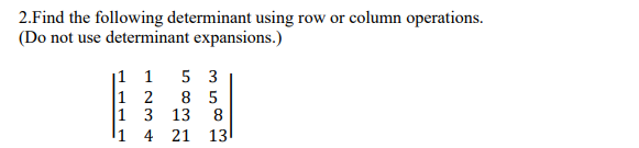 Solved 2.Find the following determinant using row or column | Chegg.com