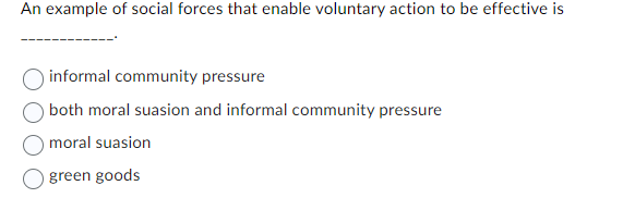 Solved An example of social forces that enable voluntary | Chegg.com