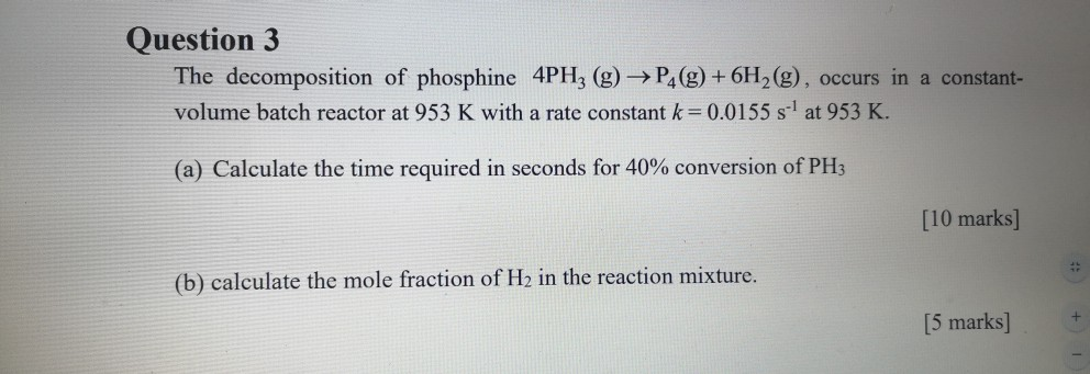 Solved Question3 The decomposition of phosphine 4PH3 (g) | Chegg.com