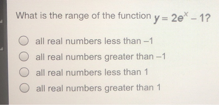 Solved What is the range of the function y- 2ex12 O all real | Chegg.com
