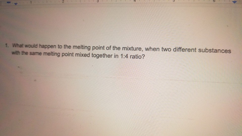 Solved 1. What would happen to the melting point of the | Chegg.com