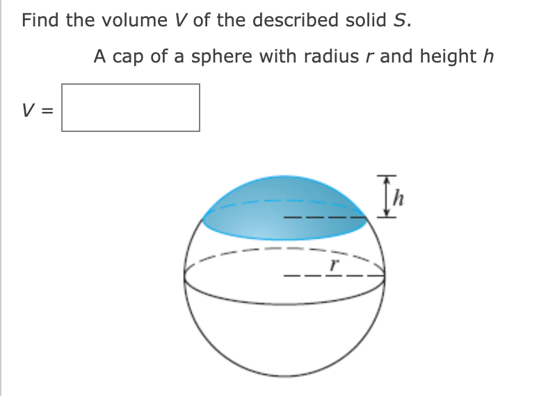 Solved Find the volume V of the described solid S. A cap of | Chegg.com